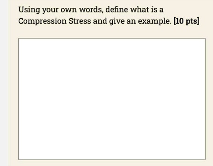 SOLVED: Using your own words, define what is compression stress and give an example. [10 pts]