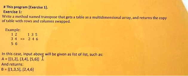 This Program Exercise 1 Exercise 1 Write A Method Named Transpose That Gets A Table As A 
