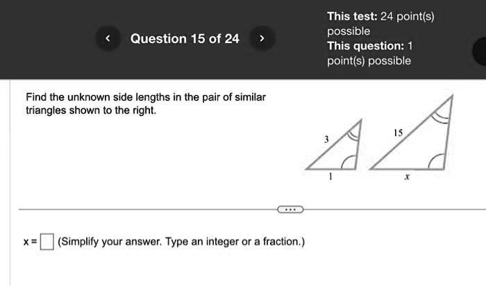 SOLVED: Question 15 of 24 > Find the unknown side lengths in the pair of similar triangles shown ...
