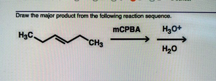 SOLVED: Draw the major product from the following reaction sequence ...