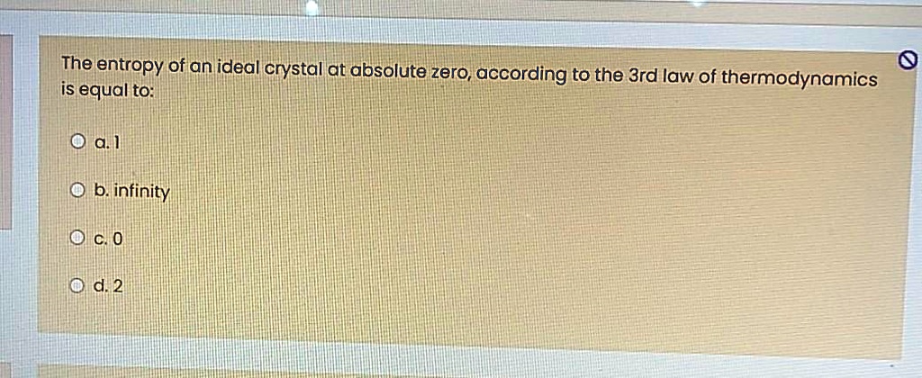 the entropy of an ideal crystal at absolute zero according to the 3rd ...