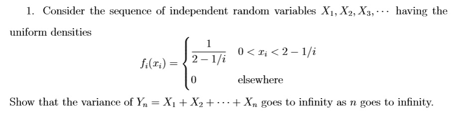SOLVED: Consider the sequence of independent random variables X1, X2, X3, having the uniform ...