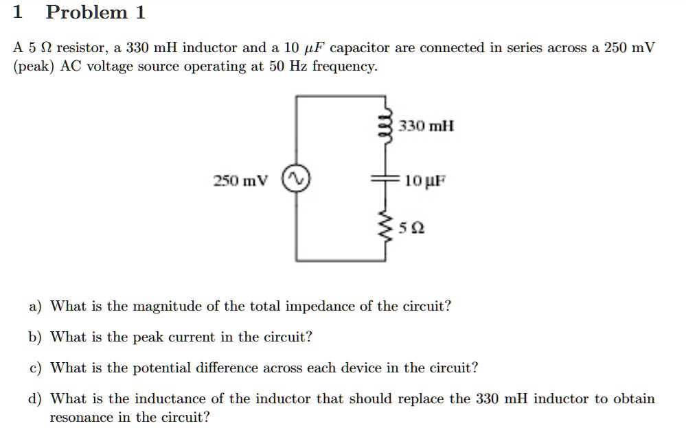 SOLVED: A 5 Î© resistor, a 330 mH inductor, and a 10 pF capacitor are ...