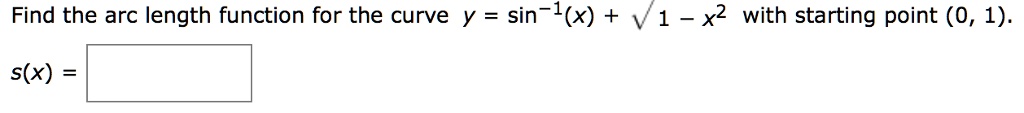 Find the arc length function for the curve y = sin^-1(x) + √(1 - x^2) with starting point (0, 1 ...