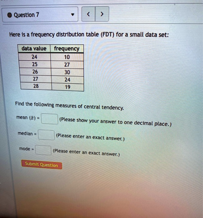 SOLVED: Question 7 Here Is a frequency distribution table (FDT) for small data set: data value ...