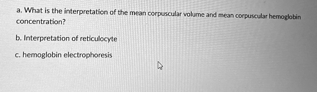 SOLVED: a. What is the interpretation of the mean corpuscular volume ...