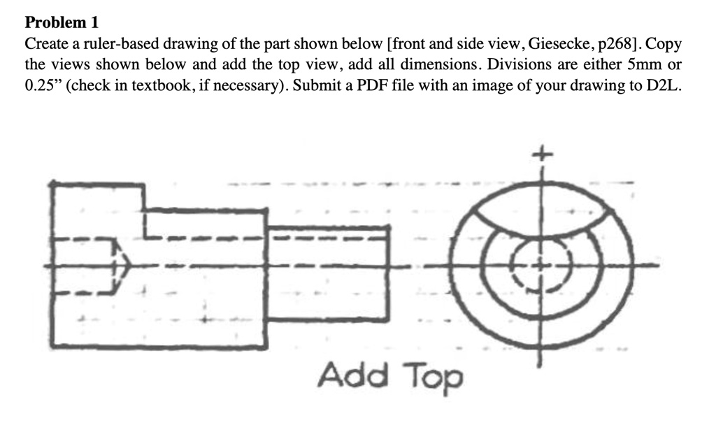 problem 1 create a ruler based drawing of the part shown below front and side view giesecke p ...