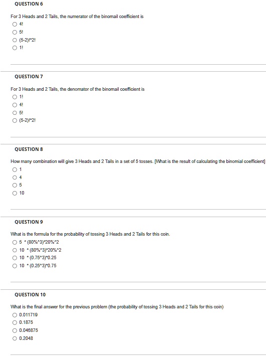 QUESTION 6 For 3 Heads and 2 Tails, the numerator of the binomail ...
