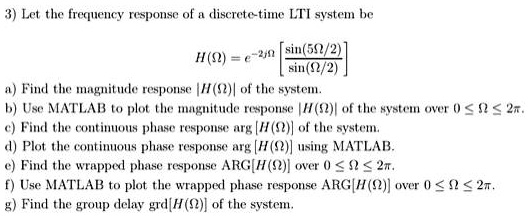 SOLVED: Let the frequency response of a discrete-time LTI system be sin(Ï€/2). a. Find the ...