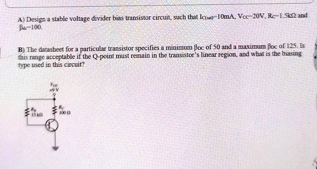 SOLVED: Design a stable voltage divider bias transistor circuit, such ...