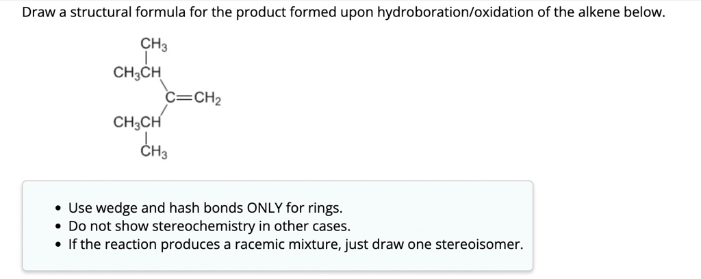SOLVED: please help and explain! Draw a structural formula for the product formed upon ...