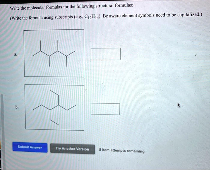 Write the molecular formulas for the following structural formulas: (Write the formula using ...
