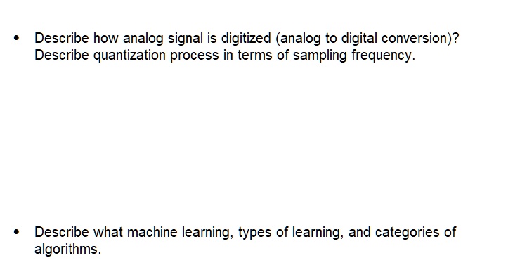SOLVED: Describe how analog signal is digitized (analog to digital conversion)? Describe ...