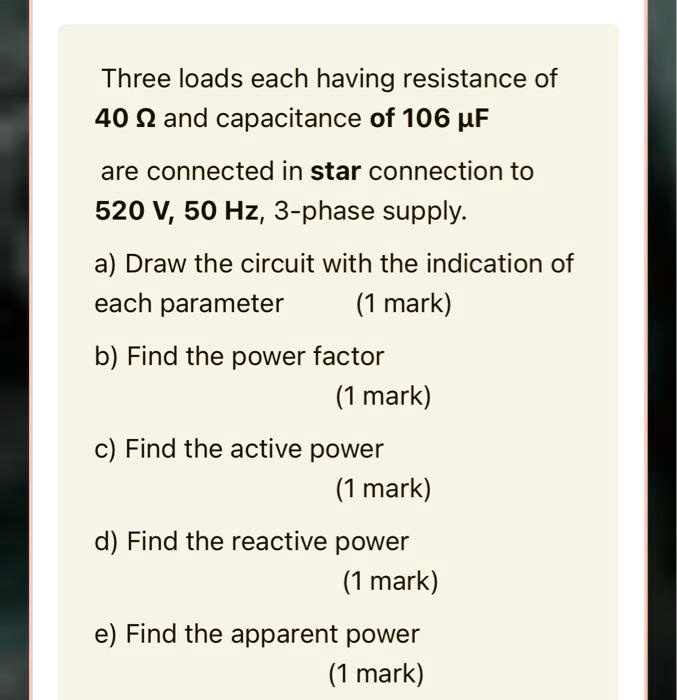 SOLVED: Three loads, each having a resistance of 40 Î© and a capacitance of 10^6 F, are ...