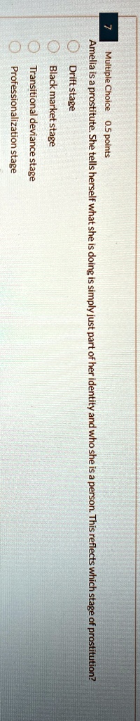 7 multiple choice 05 points amelia is a prostitute she tells herself what she is doing is simply ...