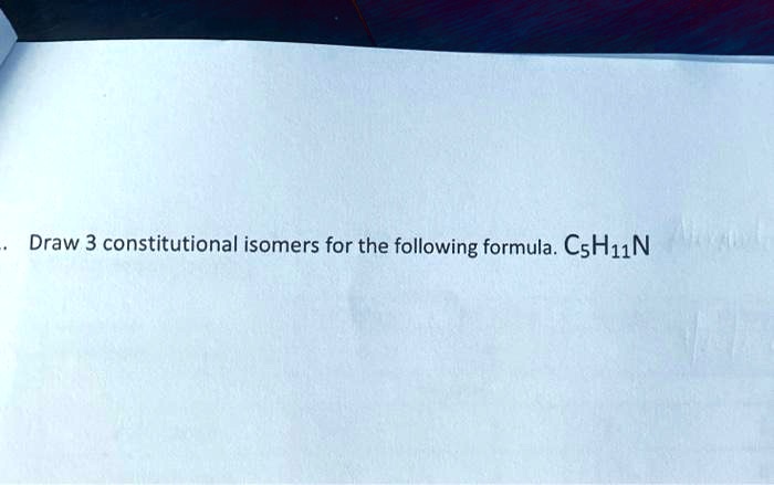 SOLVED: Draw 3 constitutional isomers for C5H11N.