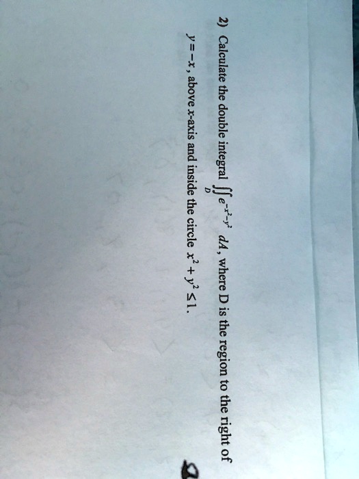 SOLVED: 4 Calculate above the r-axiS double and integral inside = the ...
