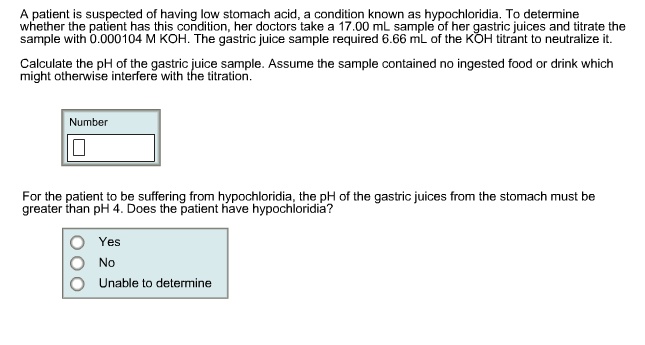 A patient is suspected of having low stomach acid, a condition known as ...