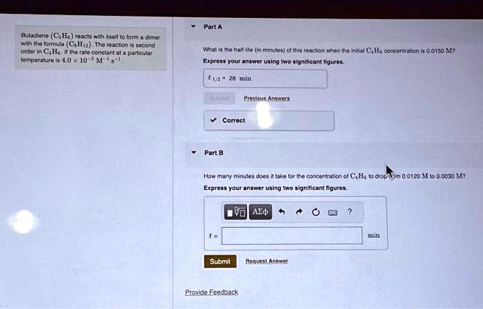 SOLVED: Part A Butadiene (C4H6) reacts with itself to form a dimer with ...