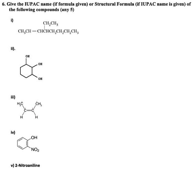 SOLVED:6. Give the IUPAC name (if formula given) or Structural Formula (if IUPAC name is given ...