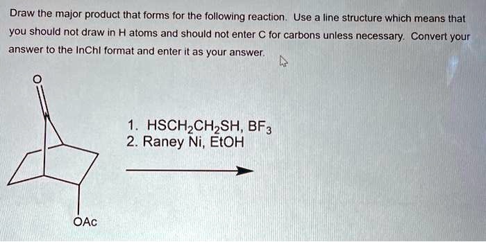 Draw The Major Product That Forms For The Following Reaction Use A Line Structure Which Means