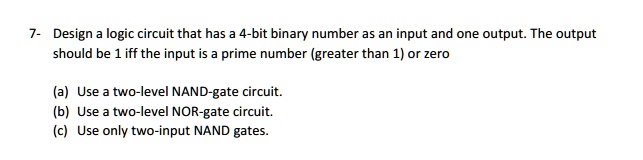 Design A Logic Circuit That Has A 4 Bit Binary Number As An Input And One Output The Output 0054