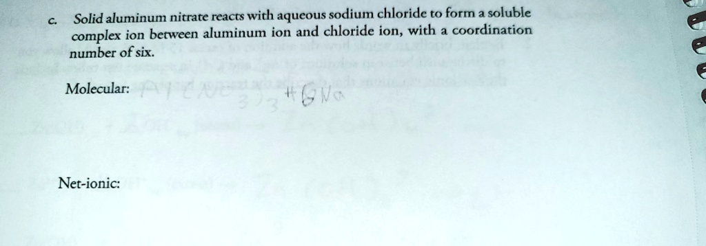 SOLVED: Solid aluminum nitrate reacts with aqueous sodium chloride to ...