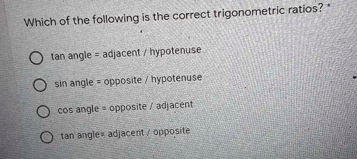 SOLVED: the following is the correct trigonometric ratios? Which of tan ...