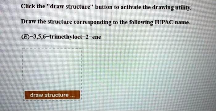click the draw structure button to activate the drawing utility draw the structure corresponding ...