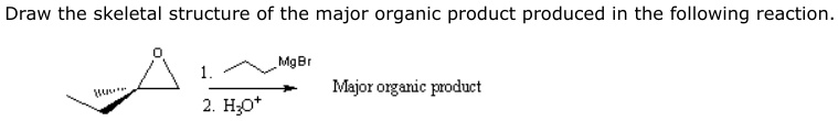 SOLVED: Draw the skeletal structure of the major organic product ...