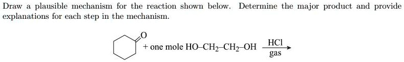 SOLVED: Please explain every steps thank you! Draw a plausible mechanism for the reaction shown ...
