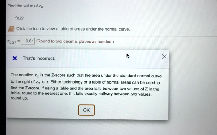 SOLVED: Find the value of Za" Click the icon t0 view table of areas under the normal curve Z0.27 ...