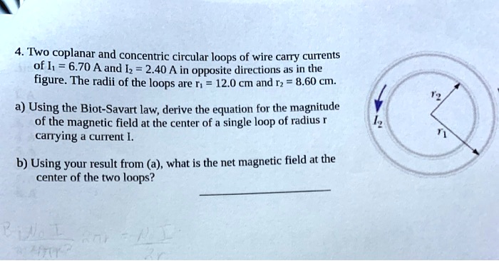 4 two coplanar and concentric circular loops of wire carry currents of l 670 a and iz 240 a in ...
