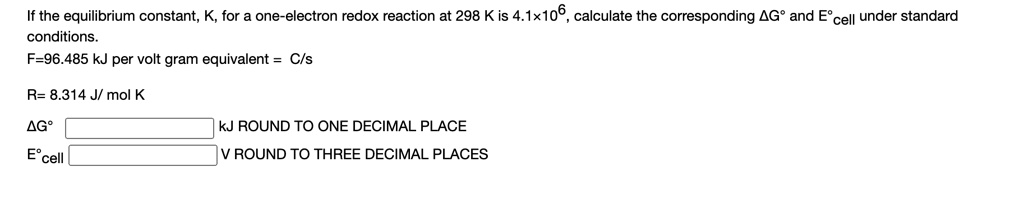SOLVED: If the equilibrium constant, K; for one-electron redox reaction ...