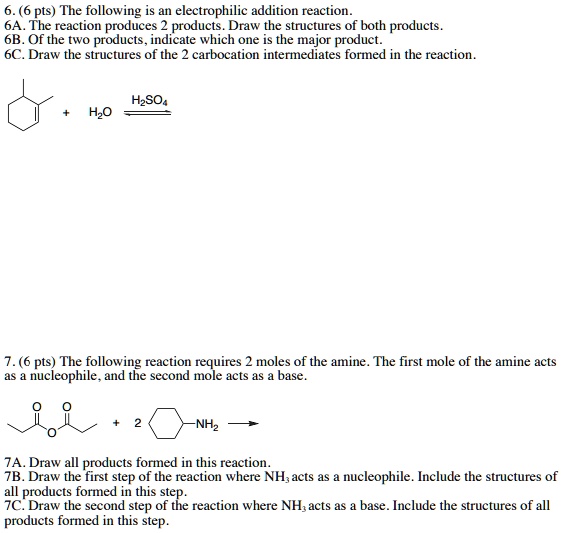 6. (6 pts) The following is an electrophilic addition reaction. 6A. The reaction produces 2 ...