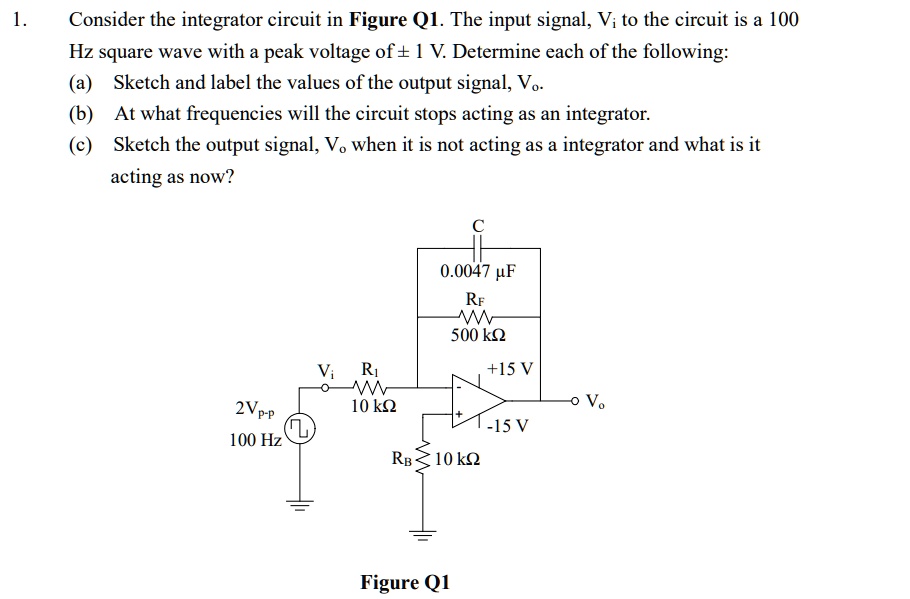 SOLVED: Consider the integrator circuit in Figure Q1. The input signal, Vi, to the circuit is a ...