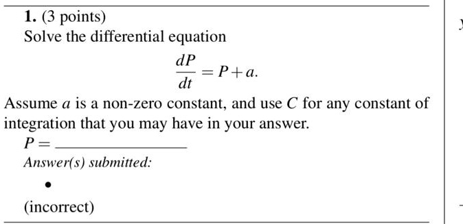 SOLVED: 1. (3 points) Solve the differential equation dP =P+a: dt Assume a is a non-zero ...