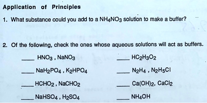 SOLVED: Application of Principles: What substance could you add to a NH4NO3 solution to make a ...
