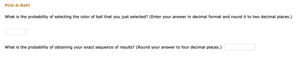 SOLVED: Pick-A-Balll What is the probability of selecting the color of ...
