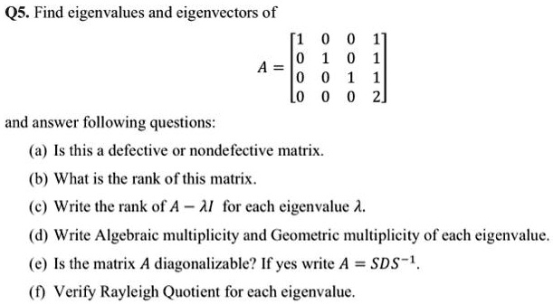 SOLVED: Q5.Find eigenvalues and eigenvectors of 1 0 0 1 0 1 0 - 0 0 1 1 ...