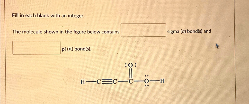 fill in each blank with an integer the molecule shown in the figure below contains sigma sigma ...