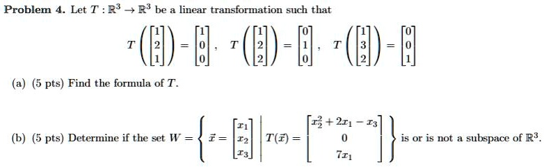 Solved Problem 4 Let T 23 R3 Be Linear Transformation Such That T H
