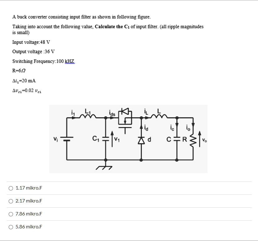 A buck converter consisting input filter as shown in following figure ...