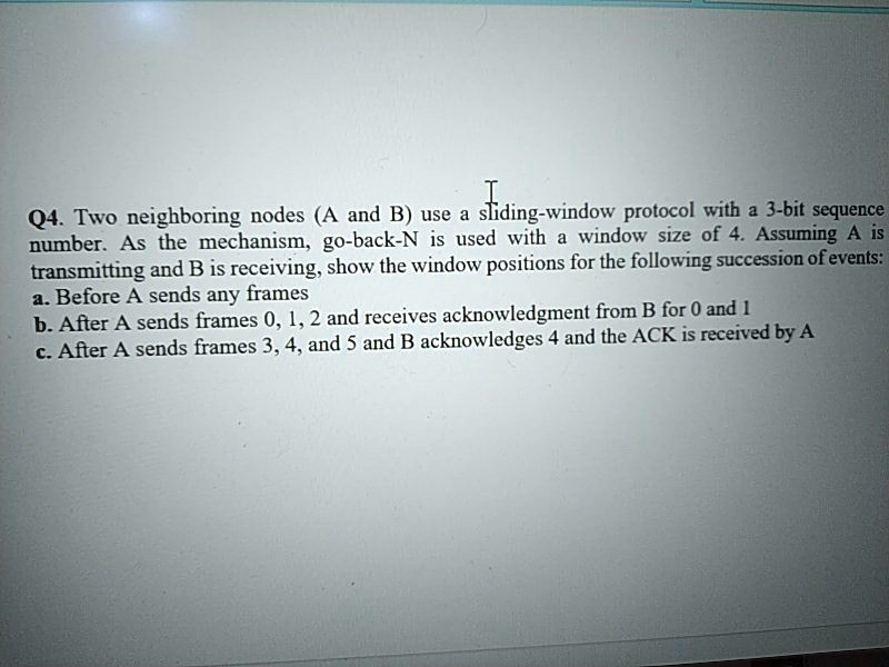 Q4 Two Neighboring Nodes A And B Use A Sliding Window Protocol With A 3 Bit Sequence Number