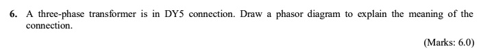 6 a three phase transformer is in dy5 connection draw a phasor diagram ...