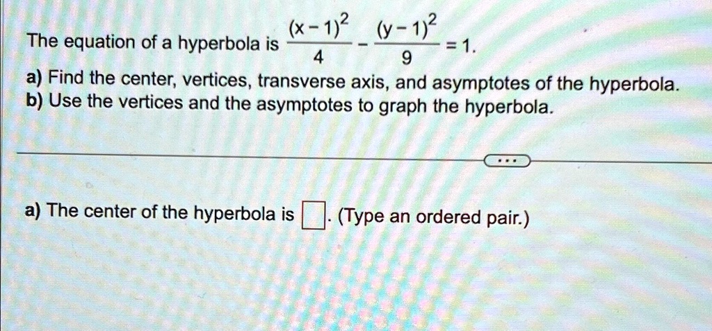 The equation of a hyperbola is ((x-1)^(2))/(4)-((y-1)^(2))/(9)=1 a ...