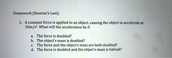 Solved Homework Newtons Laws A Constant Force Is Applied To An Object Causing The Object To