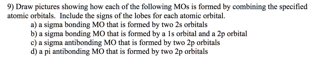 Solved 9 Draw Pictures Showing How Each Of The Following Mos Is Formed By Combining The