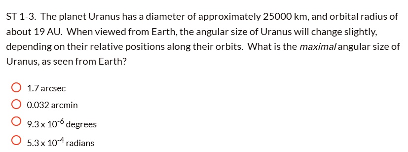 ST 1-3. The planet Uranus has a diameter of approximately 25000 km, and ...