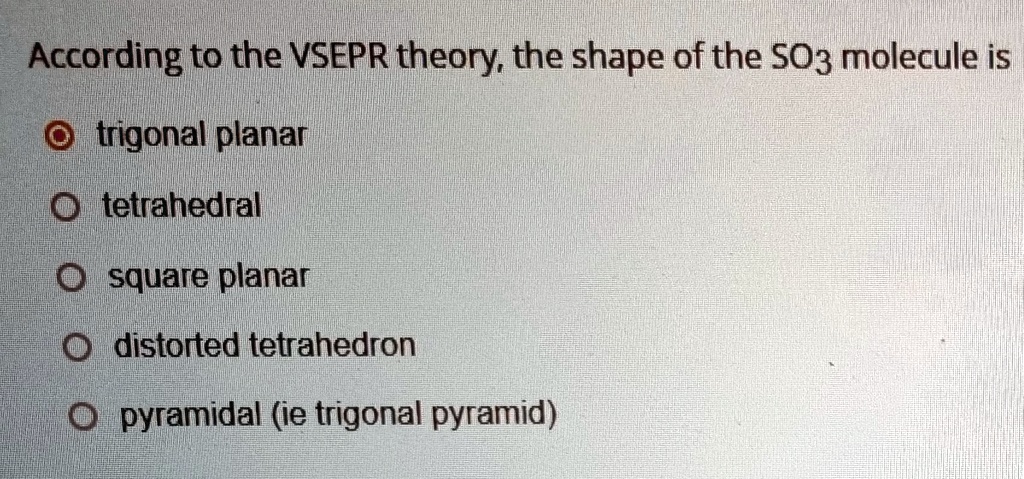 SOLVED: According to the VSEPR theory, the shape of the SO3 molecule is ...